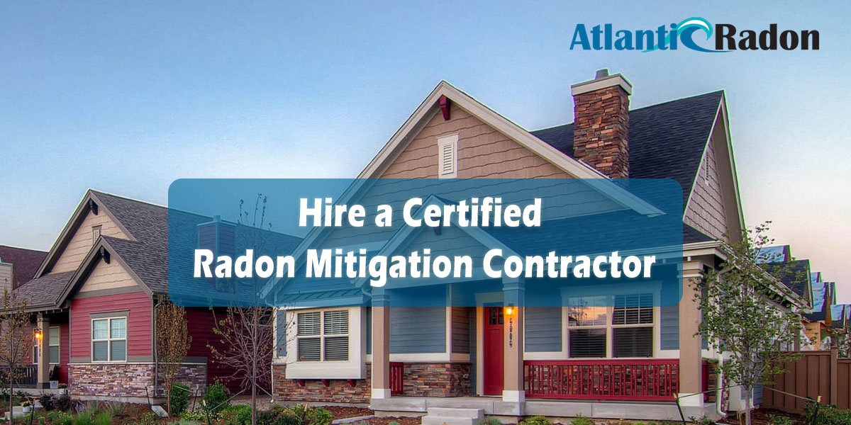 Hire A State Certified Radon Mitigation Contractor Atlantic Radon