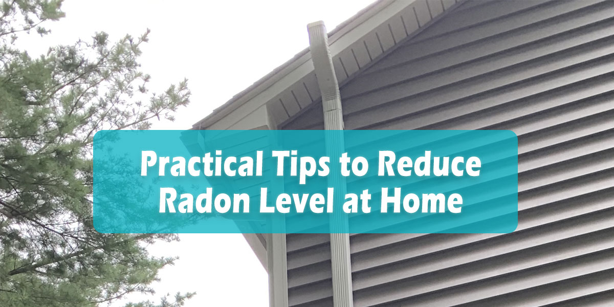 Practical Tips to Reduce Radon Level at Home - Atlantic Radon